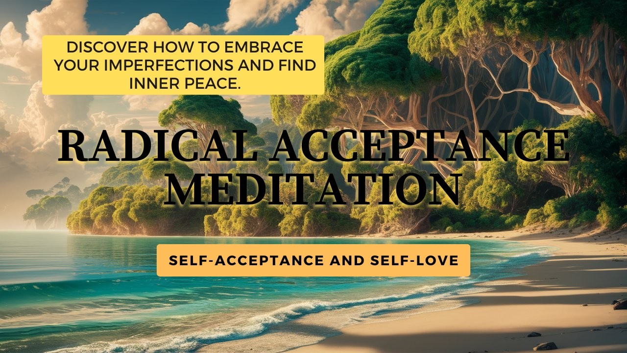 Radical Acceptance Meditation | Self-Acceptance and Self-Love | Inner ...