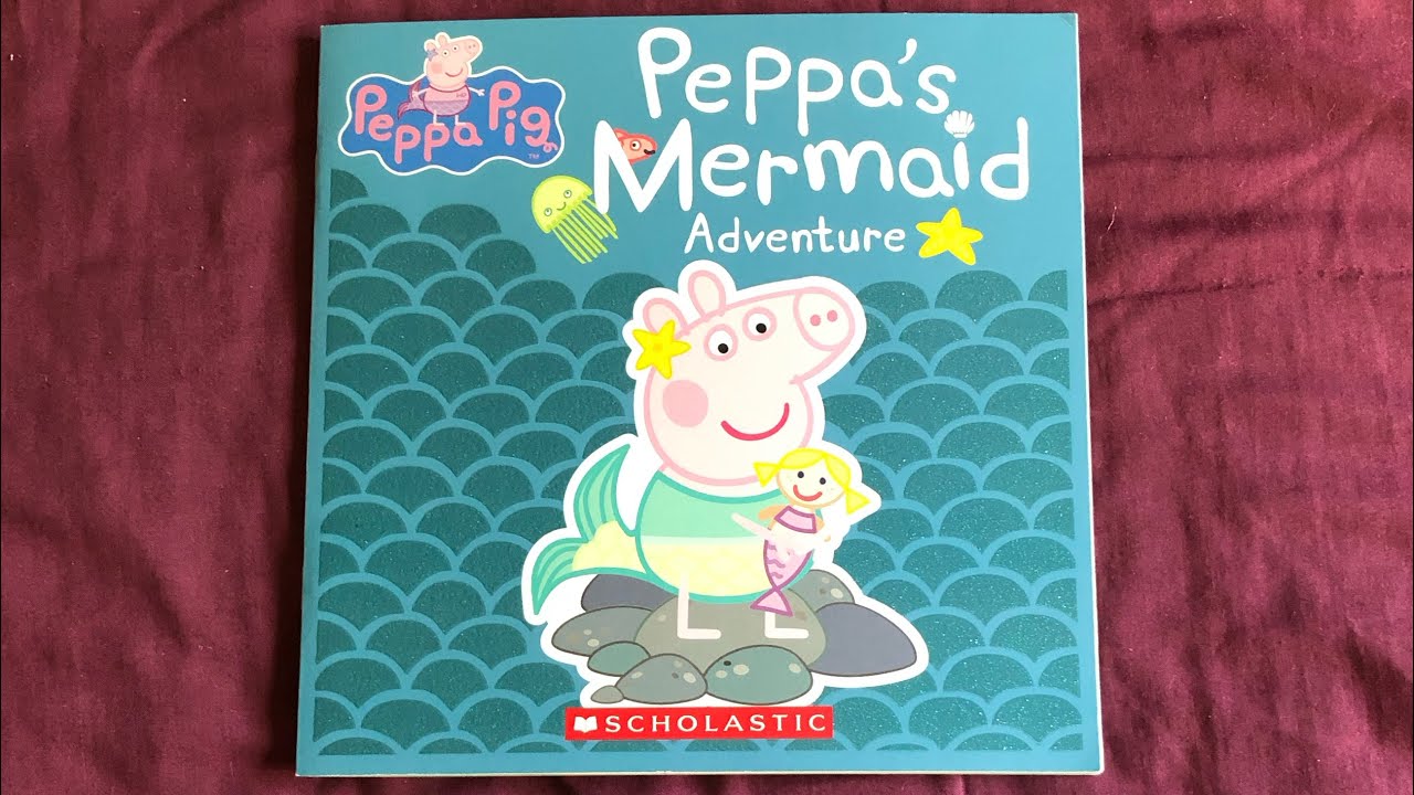 Peppa Pig’s Peppa Mermaid 🧜‍♀️ Adventure Read Aloud - YouTube
