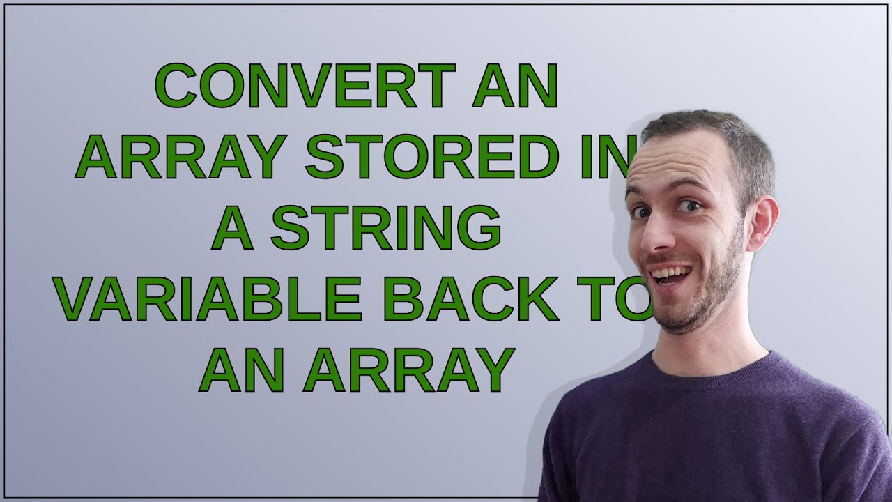 Convert An Array Stored In A String Variable Back To An Array Youtube 0530