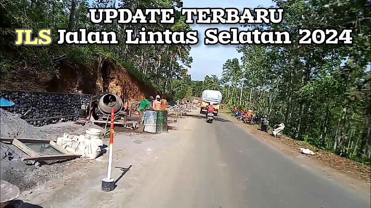 UPDATE Terbaru Pembangunan JLS Jalan Lintas Selatan Sambungan 2023-2024 ...
