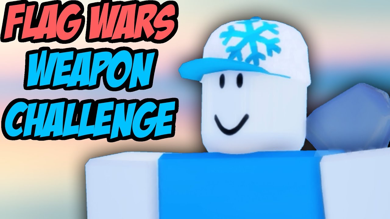USING EVERY WEAPON I DIE TO IN ROBLOX FLAG WARS - YouTube