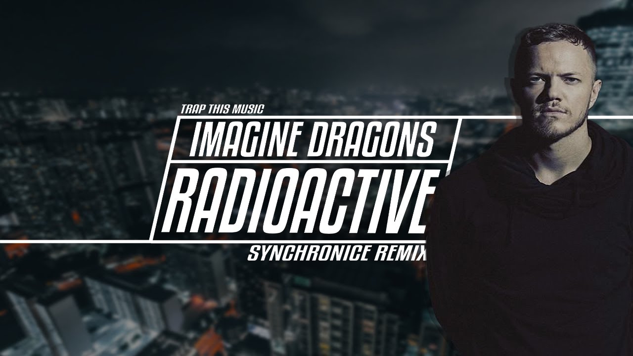 Imagine Dragons - Radioactive (Synchronice Remix) - YouTube