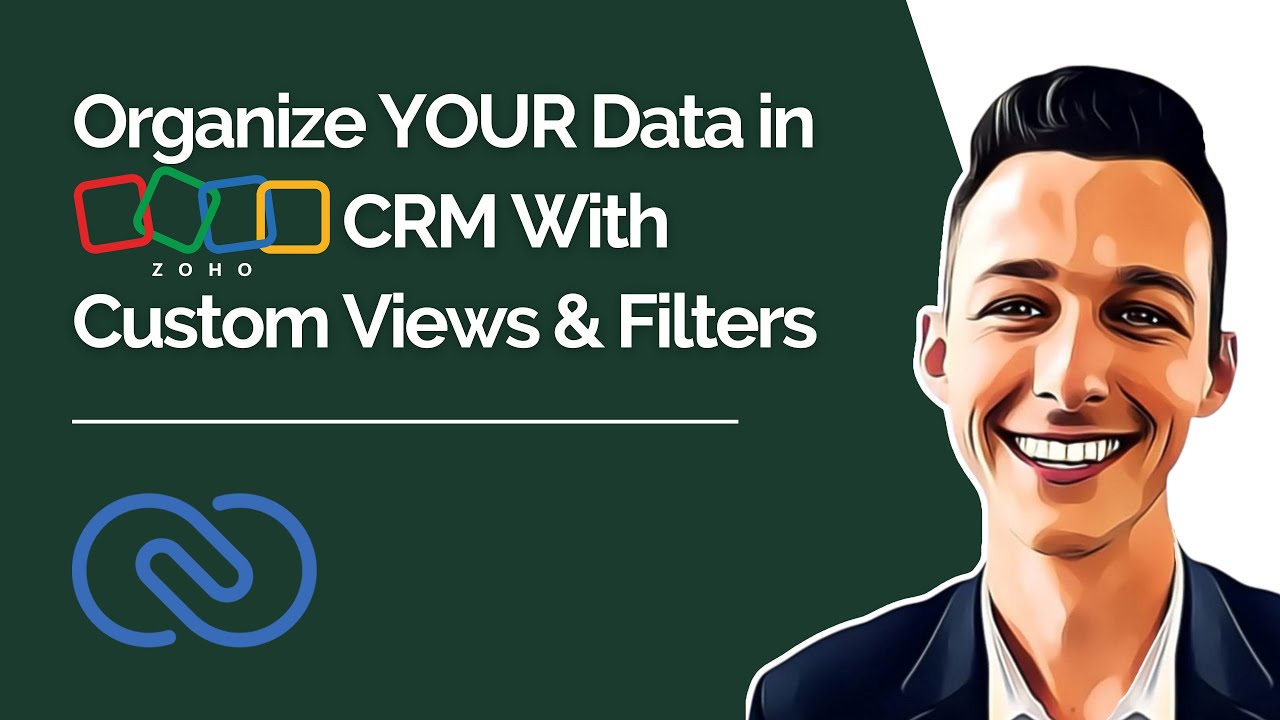 Organize YOUR Data in Zoho CRM With Custom Views & Filters - YouTube