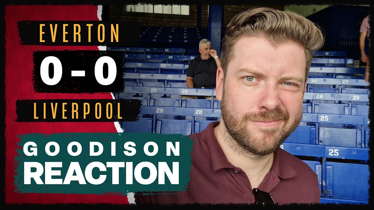 'DISAPPOINTMENT AT GOODISON' | EVERTON 0-0 LIVERPOOL | Goodison ...