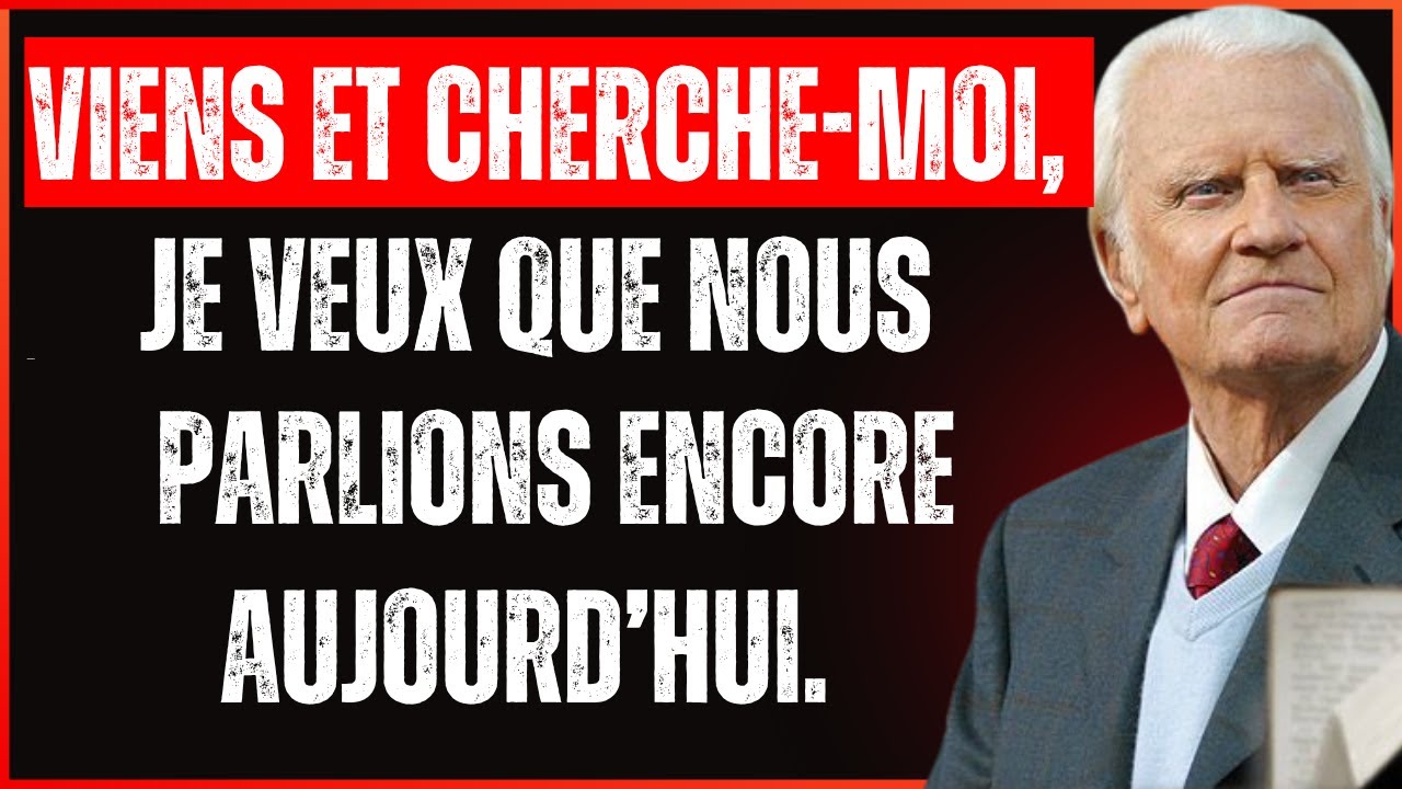 DIEU DIT, MON FILS, PARLONS ENSEMBLE. VIENS ME CHERCHER MAINTENANT | Billy Graham - YouTube