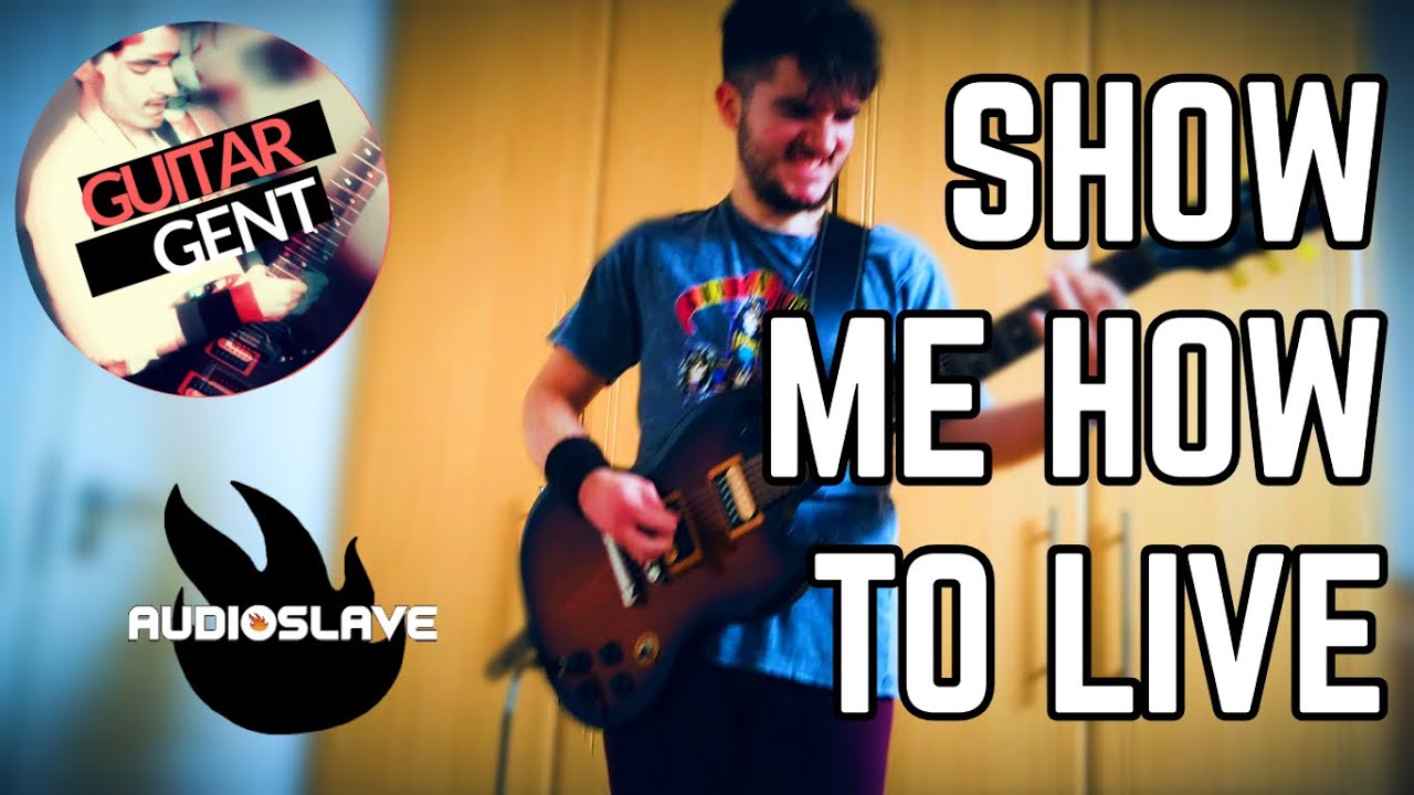 AUDIOSLAVE - Show Me How To Live (Full Guitar Cover) - YouTube