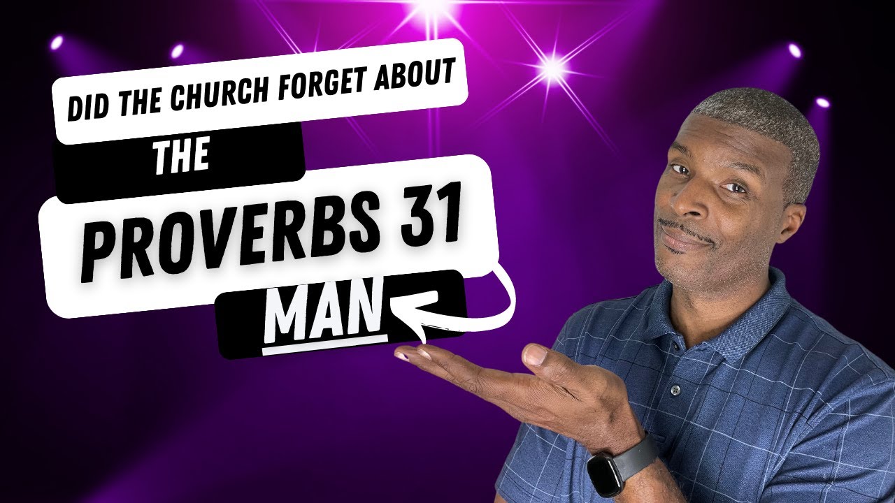 THE PROVERBS 31 MAN. YES...MAN. - YouTube