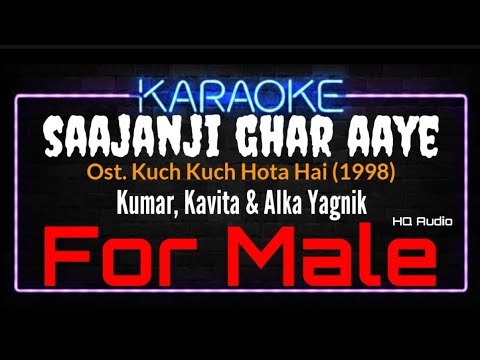 Karaoke Saajanji Ghar Aaye ( For Male ) - Kumar, Kavita & Alka Yagnik Ost. Kuch Kuch Hota Hai (1998)