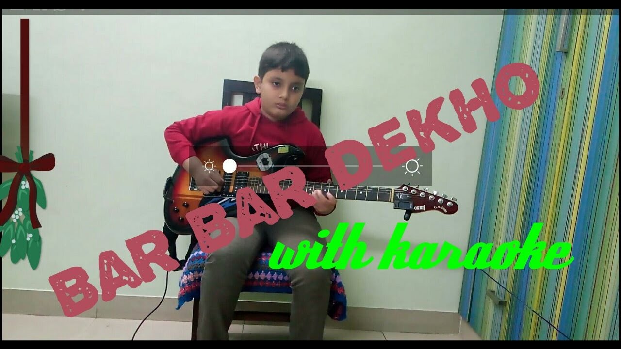 Bar Bar dekho on Guitar By Anant Rawat/Bar Bar dekho on Guitar By Anant ...