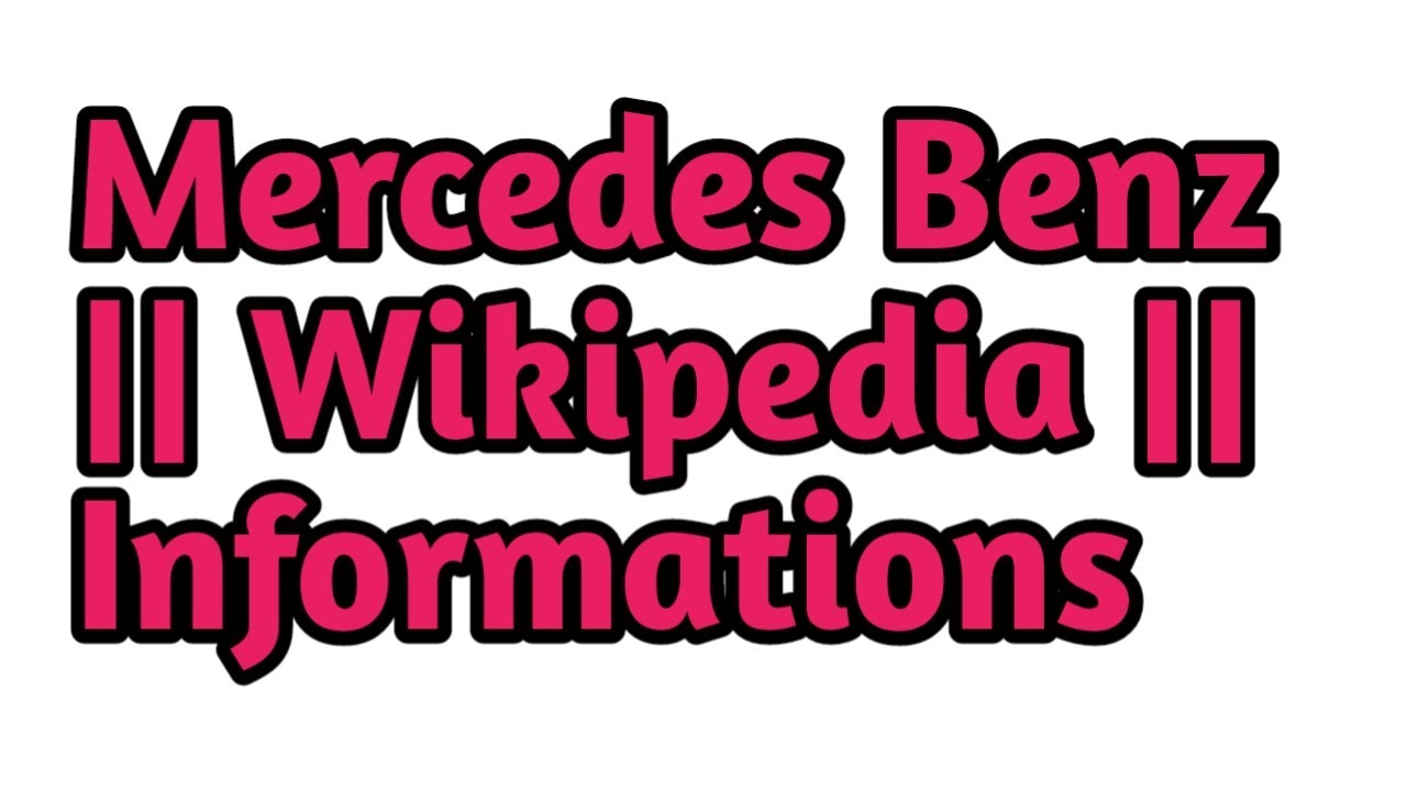 Mercedes Benz || Wikipedia || Informations - YouTube