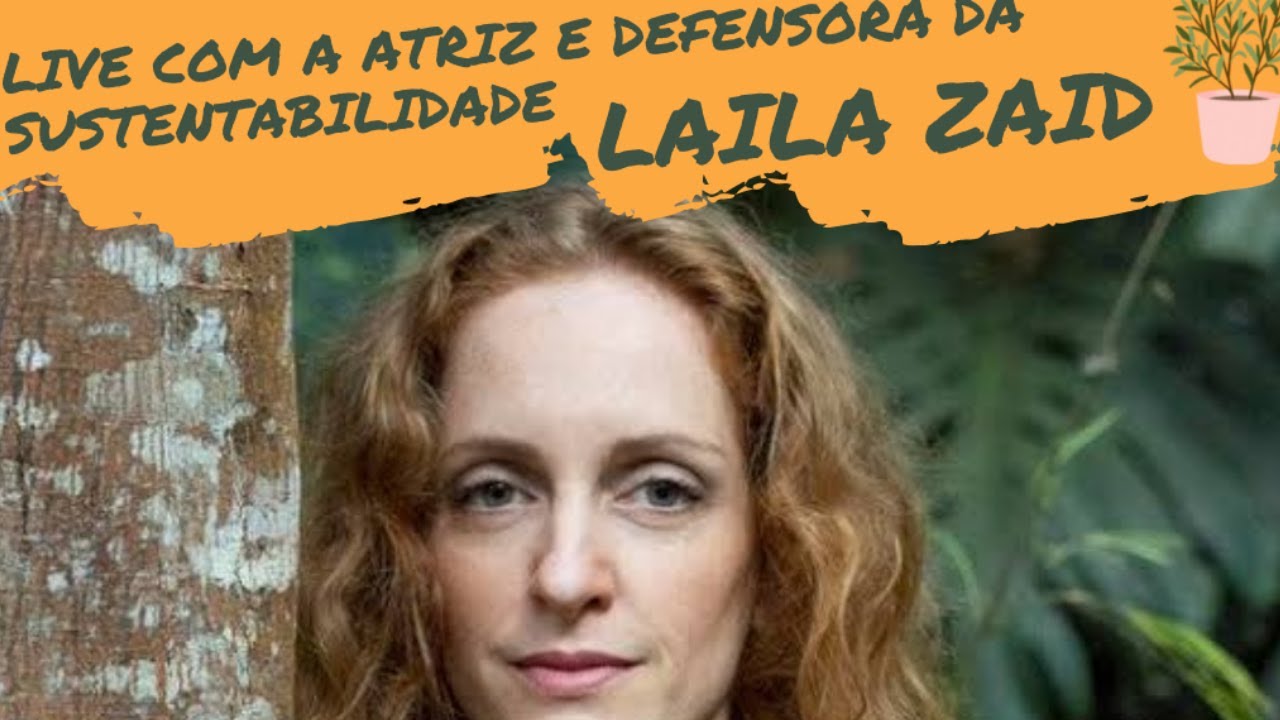 Atriz e Defensora da Sustentabilidade Laila Zaid - YouTube