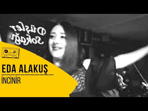 EDA ALAKUŞ - İNCİNİR