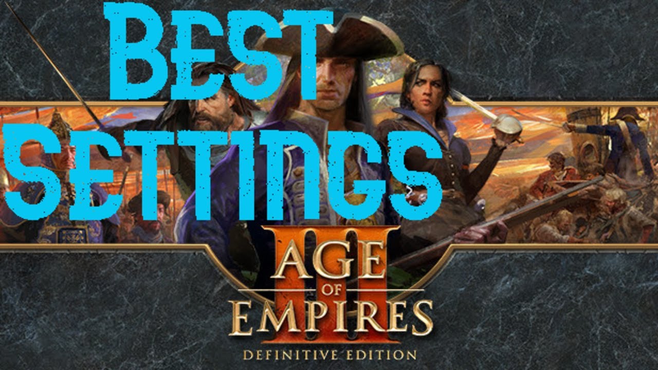 Best Settings for AOE3: Definitive Edition! - YouTube