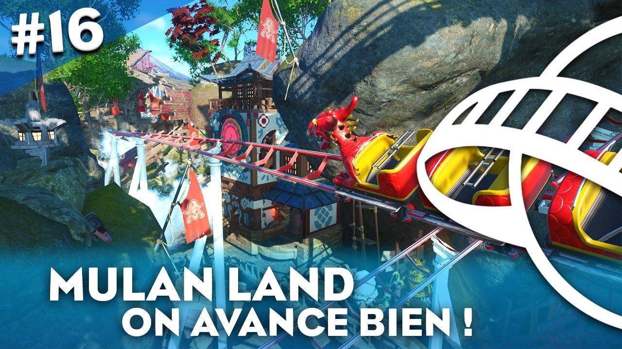 MULAN LAND, C'EST PRESQUE LA FIN ! - Planet Coaster #16 - YouTube