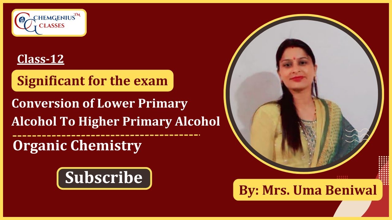 Conversion of Lower Primary Alcohol to Higher Primary Alcohol |Class 12 ...