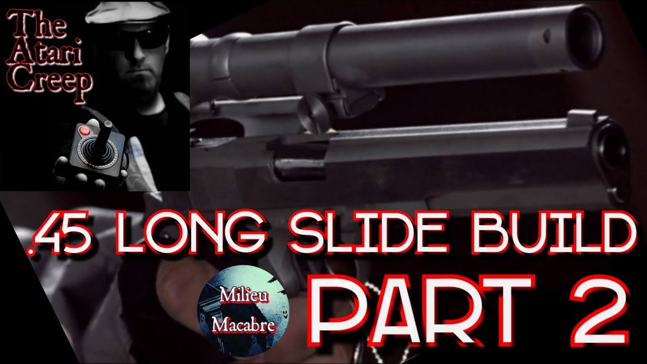 Terminator .45 Long slide with Laser Sighting BUILD PART 2 | The Creeps ...