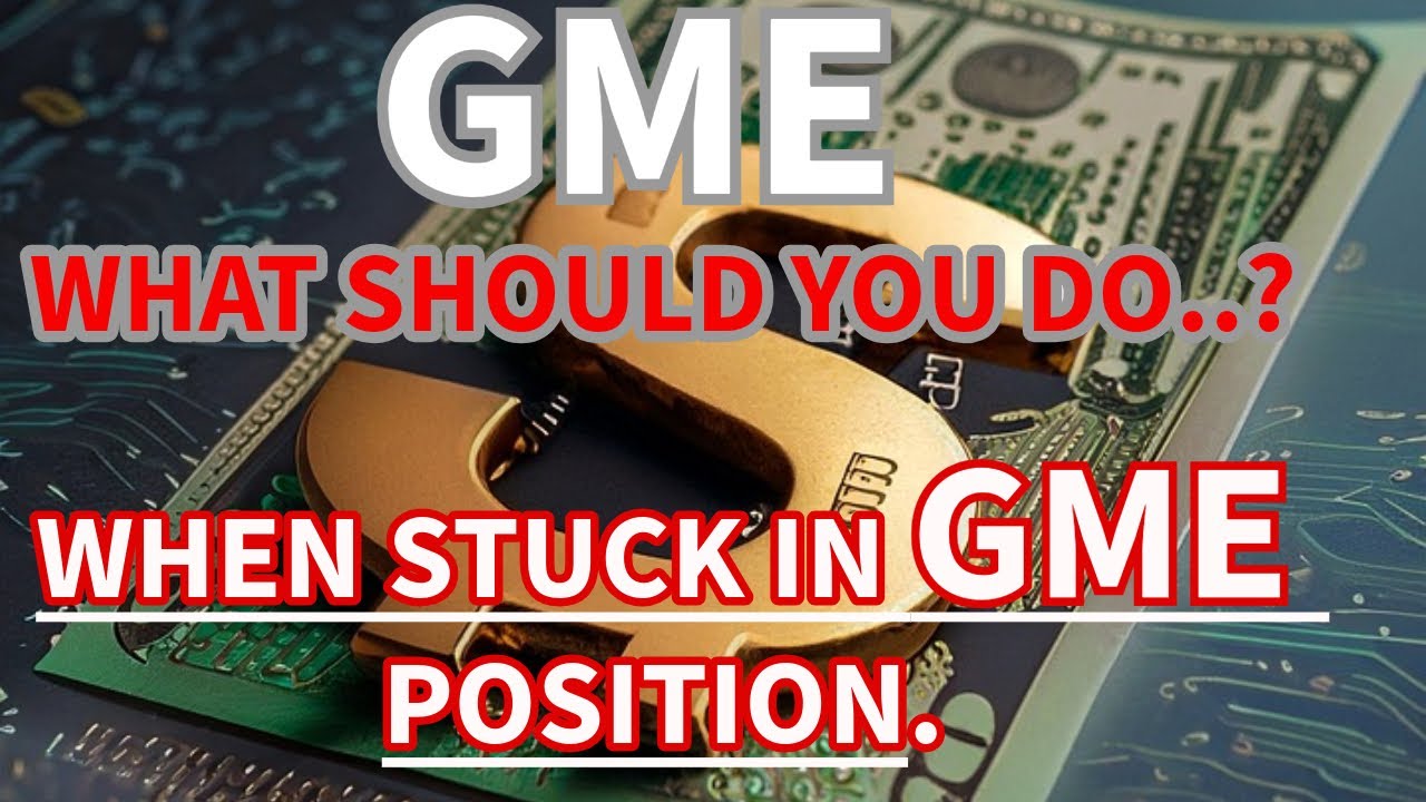 GME: WHAT SHOULD YOU DO WHEN YOU ARE STUCK IN GME POSITION..? - YouTube