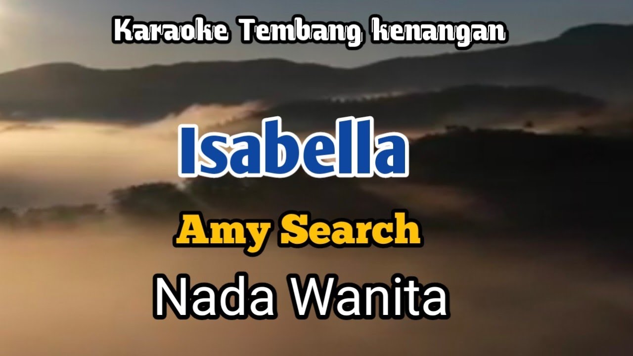 ISABELLA - Amy Search | Karaoke Nada Wanita | Lirik - YouTube