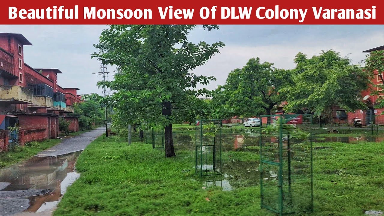 monsoon view of dlw railway colony varanasi | blw varanasi | dlw ...
