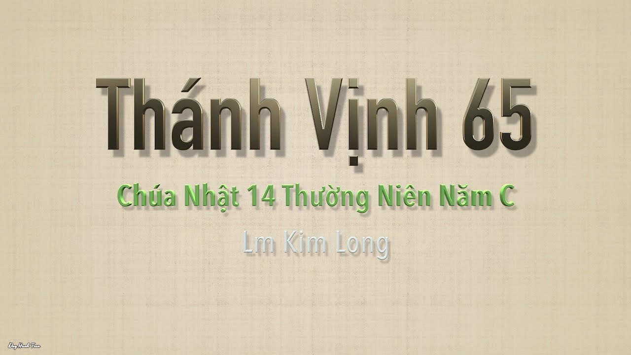 Chúa Nhật 14 Thường Niên Năm C - Thánh Vịnh 65 - Kim Long - YouTube