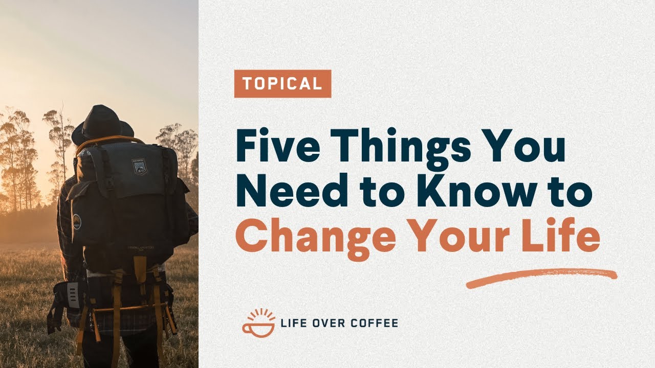 Five Things You Must Know to Change Your Life - YouTube