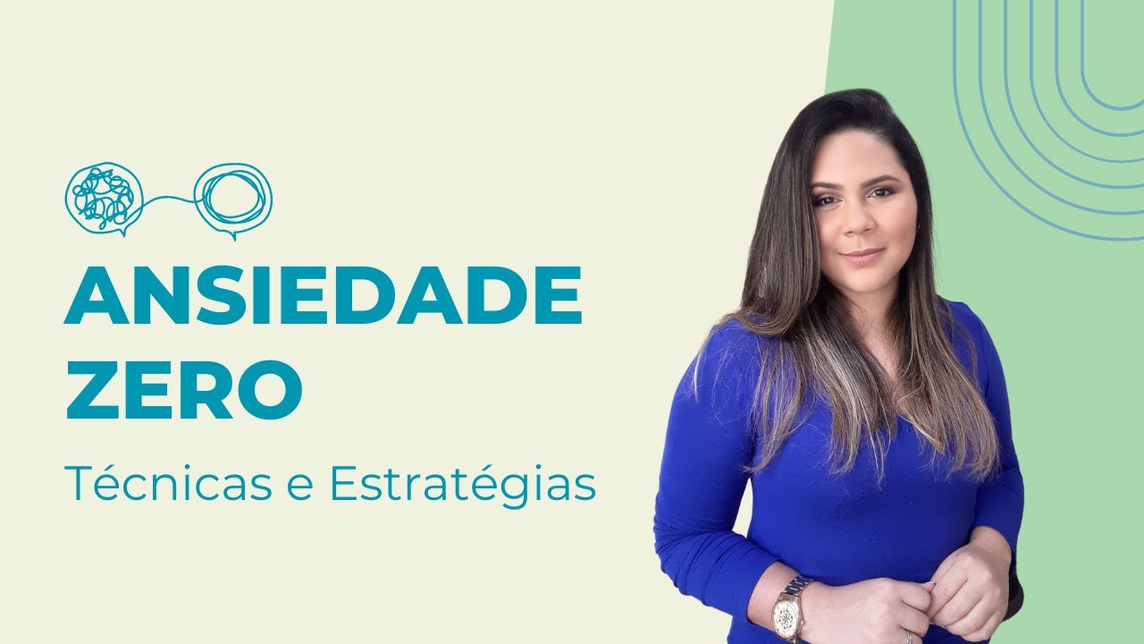 Ansiedade Zero: Técnicas e Estratégias - YouTube