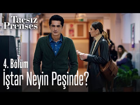 İştar neyin peşinde? - Taçsız Prenses 4. Bölüm