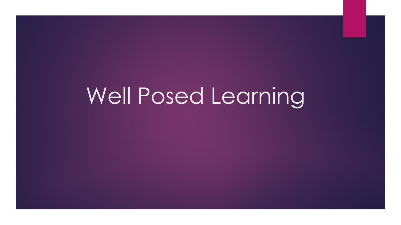 Well Posed Learning Part1 - YouTube