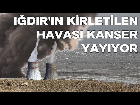 Iğdır'ın kirletilen havası kanser yayıyor