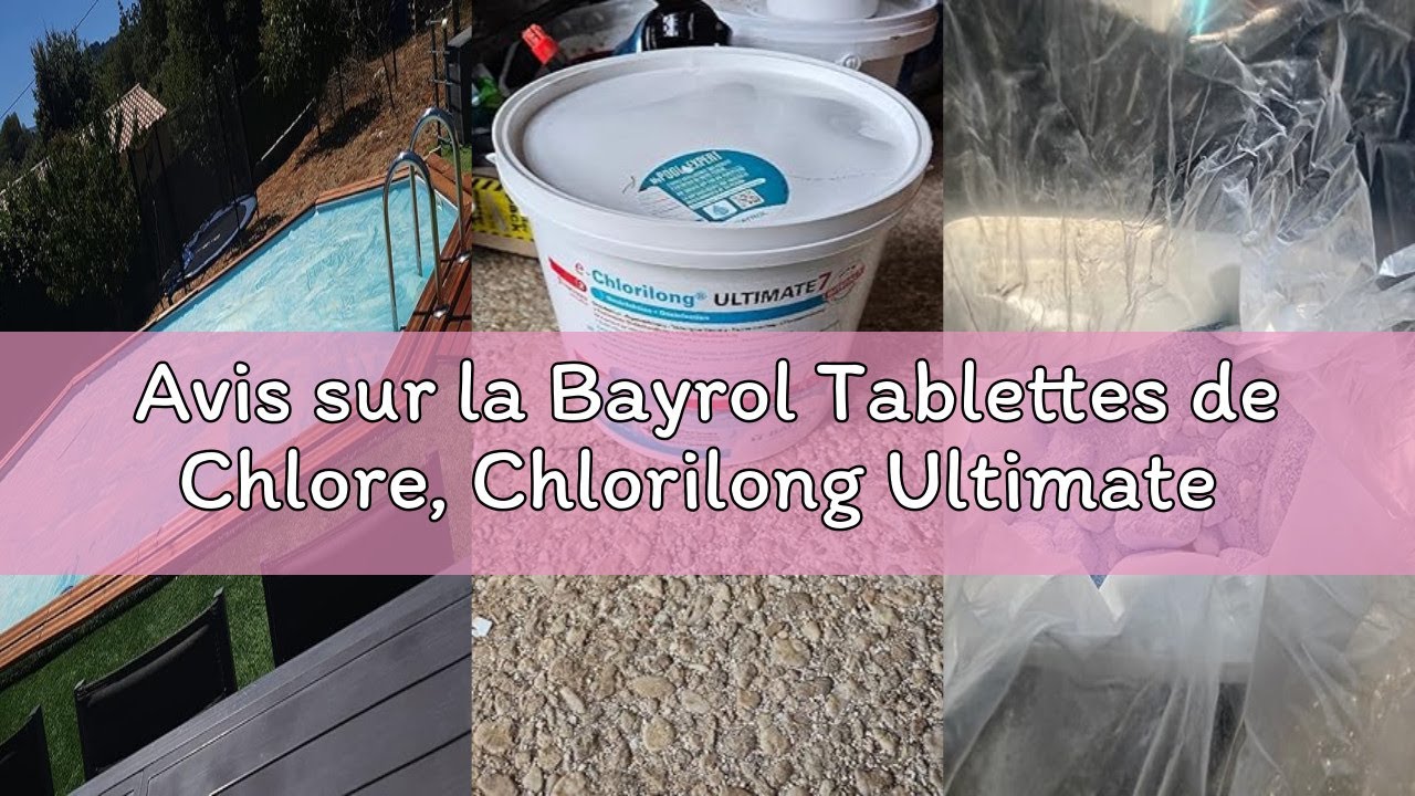 Avis sur la Bayrol Tablettes de Chlore, Chlorilong Ultimate 7 4,8 kg ...