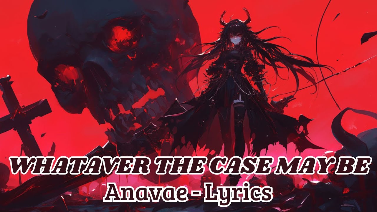Anavae - Whatever The Case May Be (Lyrics) - YouTube
