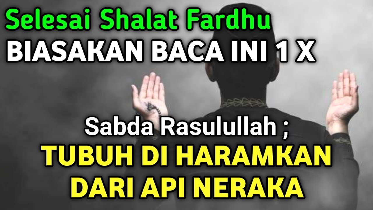 Selesai Sholat Baca Dzikir Ini 1X | Allah Haramkan Tubuh Kita Dari Api ...