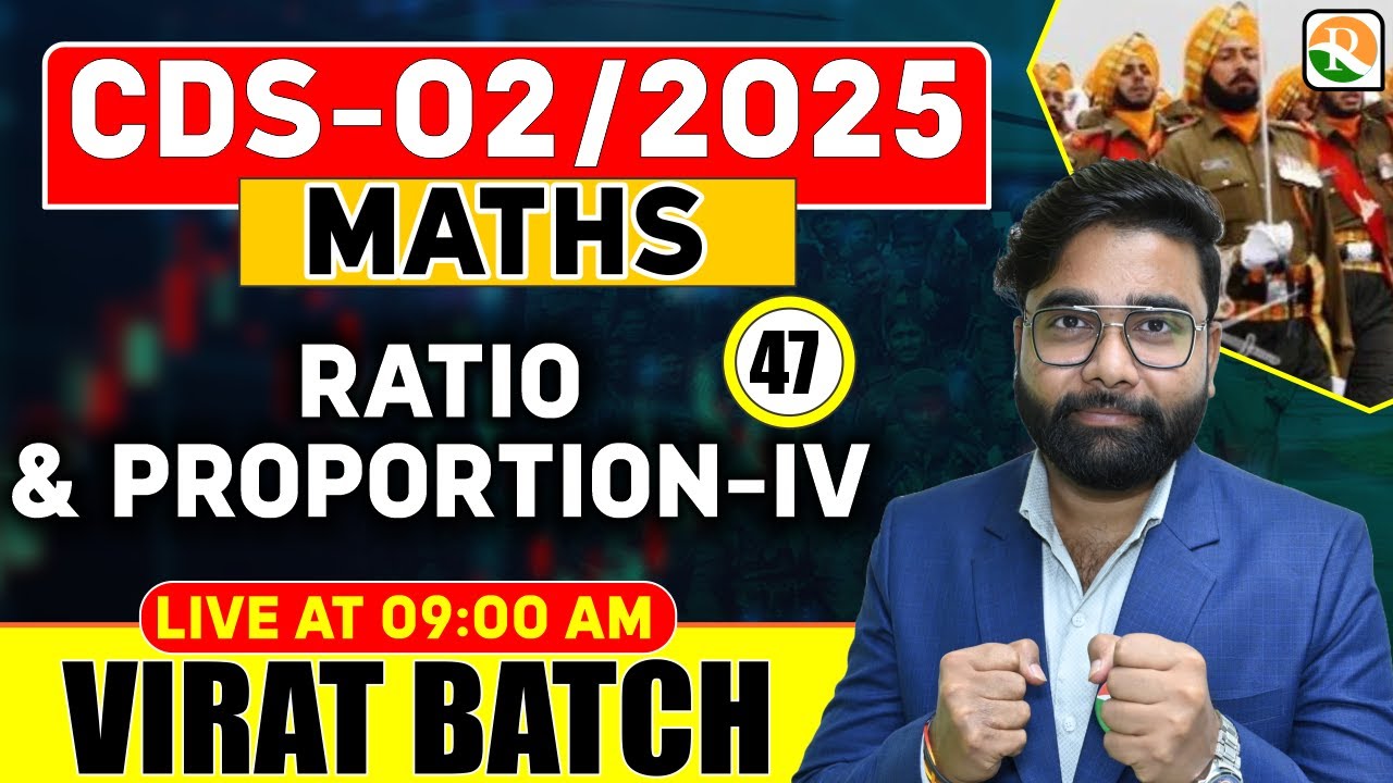 VIRAT Batch / Ratio and Proportion # 04 / Maths for CDS 2025 / Maths Classes for CDS / CDS Math ...