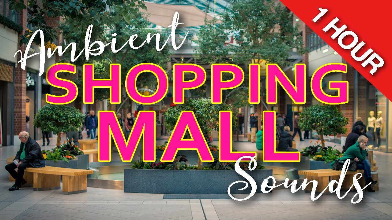 Ambient Shopping Mall Sounds | Indoor Soundscape | 1 Hour - YouTube