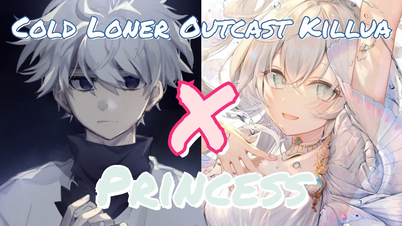 Cold Loner Outcast Killua X Princess | Killua X Alice | Hunter X Hunter ...