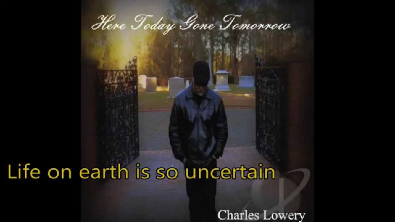 Here Today Gone Tomorrow, By: Charles Lowery - YouTube