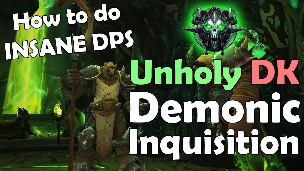 WoW Legion How to do INSANE DPS on Mythic Demonic Inquisition (Unholy ...