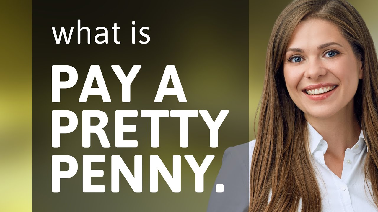 Understanding the Phrase "Pay a Pretty Penny" - YouTube