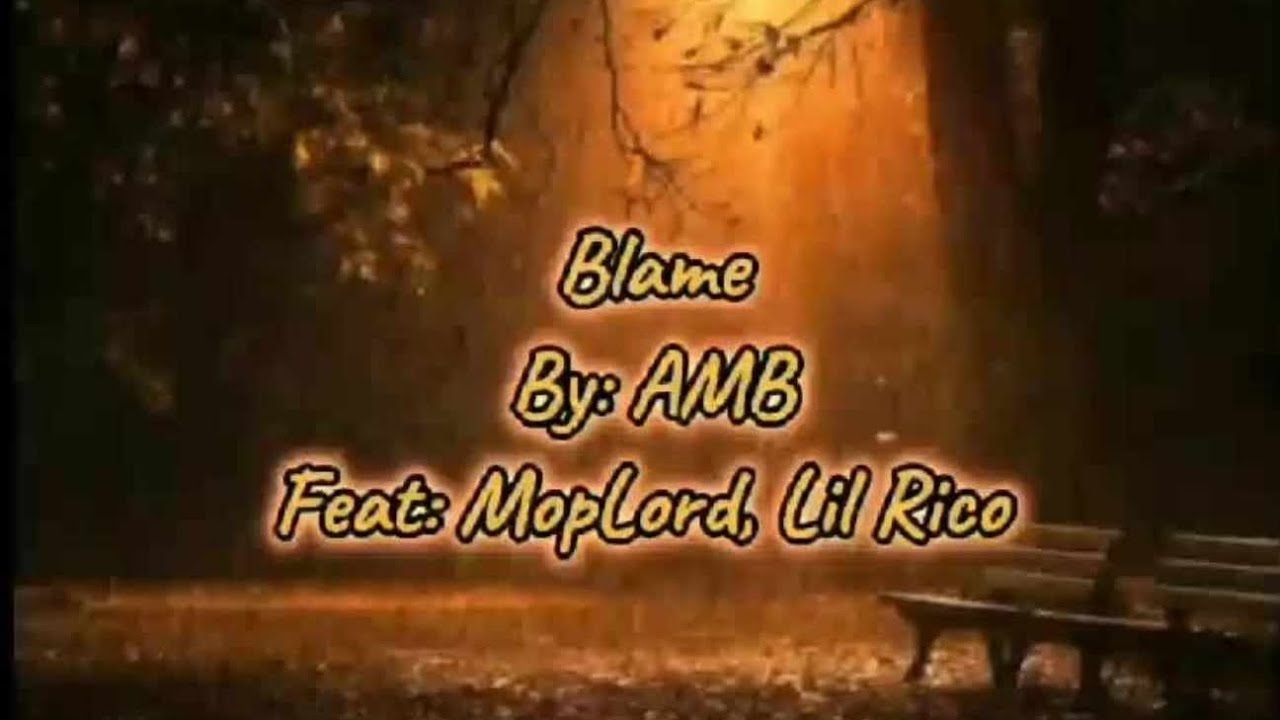 Blame By AMB (Feat Mop Lord, Lil Rico) produced by AMB Studios, GG ...