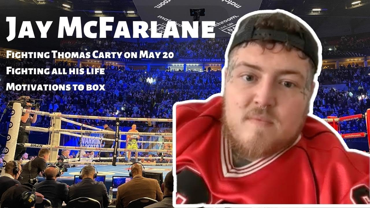 Jay McFarlane REVEALS ALL about fight with Thomas Carty on #TaylorCameron undercard! - YouTube