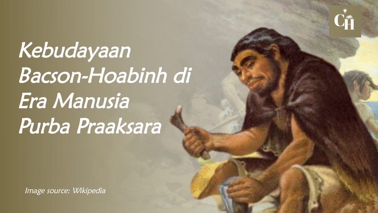 Kebudayaan Bacson-Hoabinh di Era Manusia Purba Praaksara - YouTube