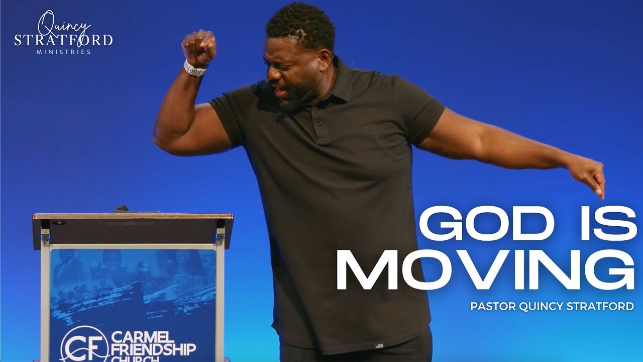 God Is Moving | Pastor Quincy Stratford - YouTube