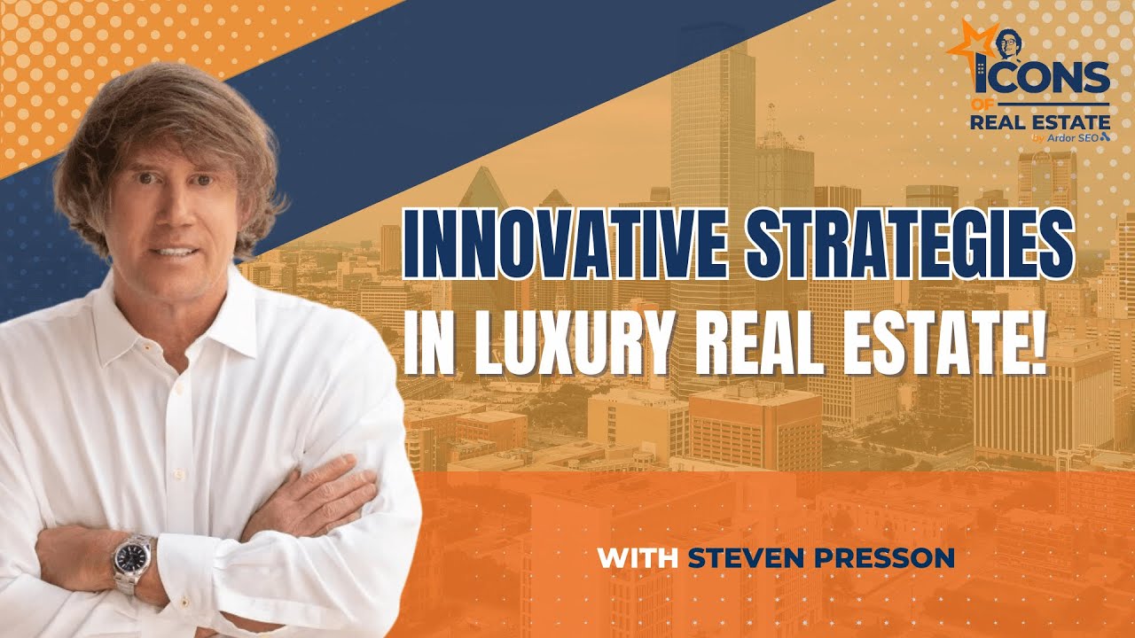 Innovative Strategies in Luxury Real Estate! with Steven Presson - EP ...