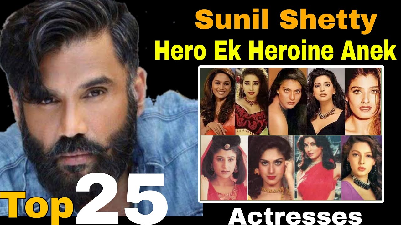 sunil shetty songs : Hero ek Heroine Anek Top 25 actress || # ...