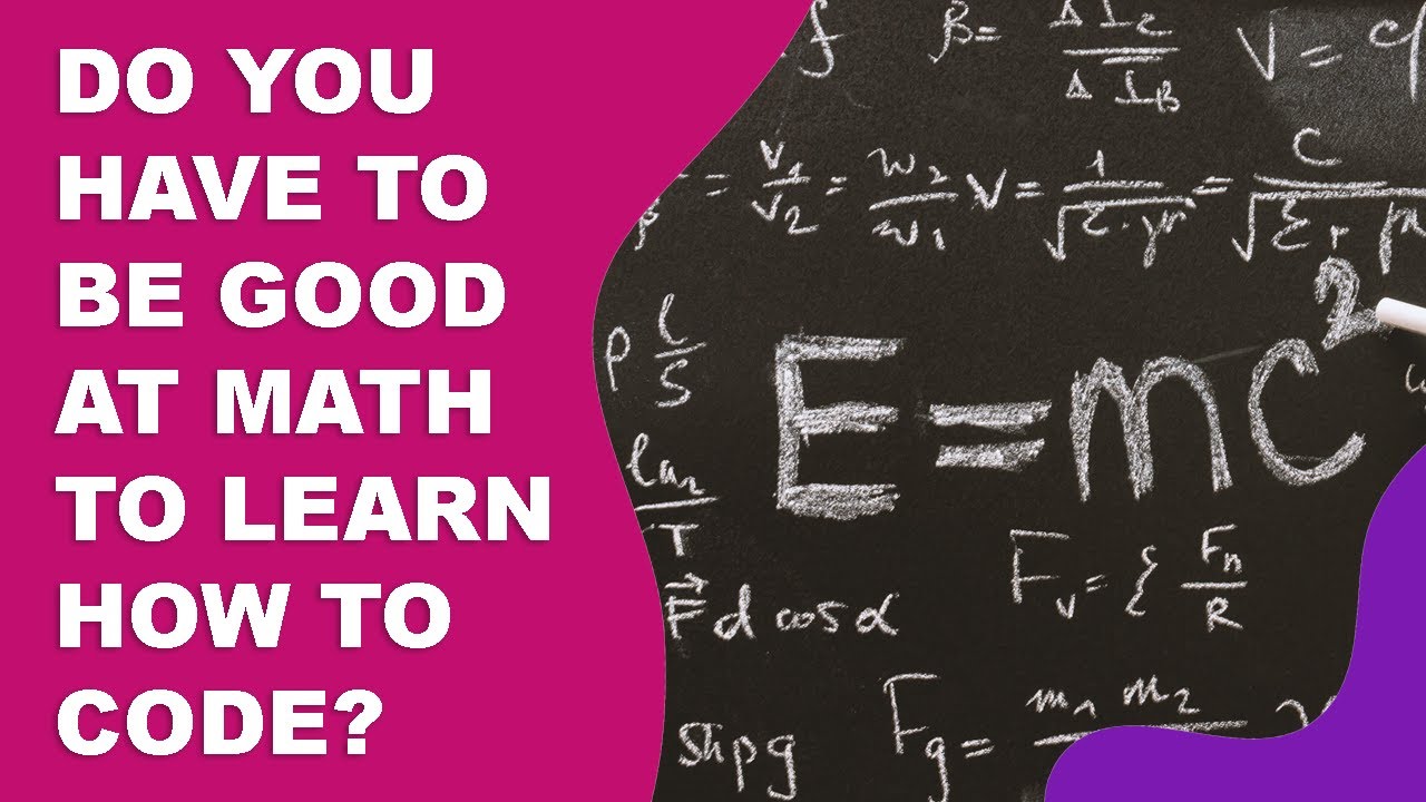 Do You Have To Be Good At Math To Learn How To Code YouTube do-you-have-to-be-good-at-math-to-learn-how-to-code-youtube