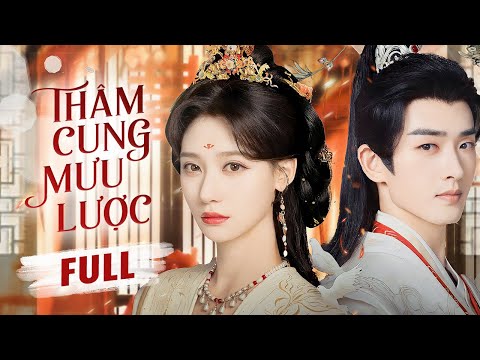 THÂM CUNG MƯU LƯỢC -FULL  | Từ Nô Lệ thấp hèn từng bước thành Nữ Hoàng quyền lực | Phim Cung Đấu Hot