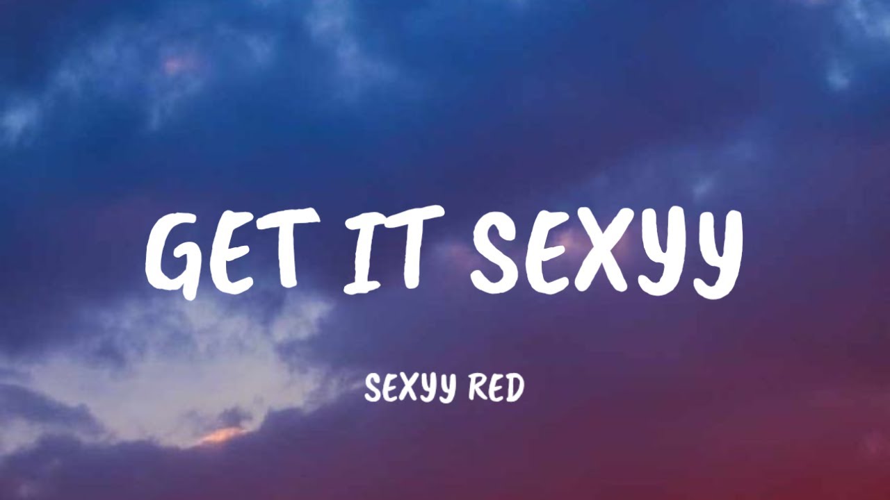 Sexyy Red Get It Sexyy Lyrics Youtube