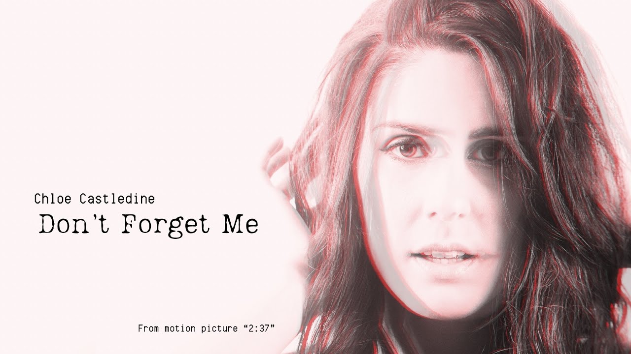 Chloe Castledine - DON’T FORGET ME (From The Motion Picture “2:37 ...