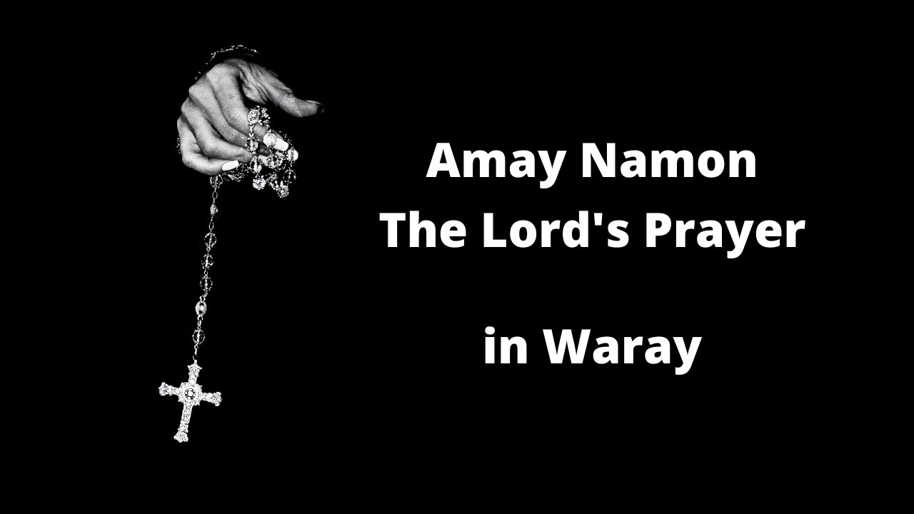 Amay Namon – The Lord´s Prayer in Waray - YouTube