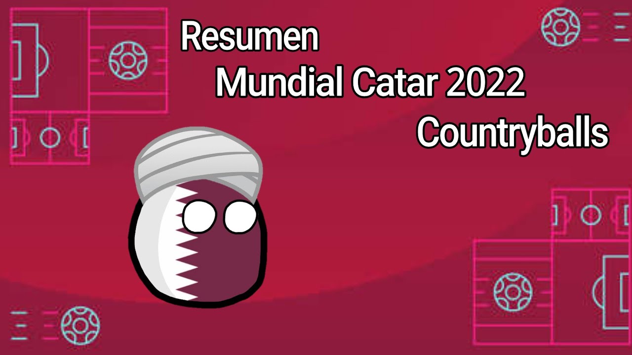 🇶🇦 Resumen MUNDIAL de CATAR 2022 PARTE 1 (Countryballs) - YouTube